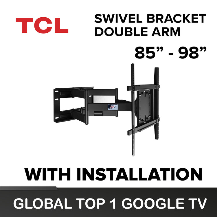 TCL 85 to 98" Swivel Bracket (Double Arm) Wall Mount (with TV Installa ...